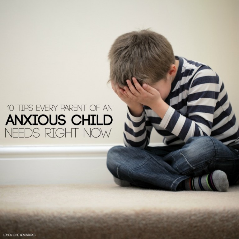 Top 10 Tips Every Parent of an Anxious Child Should Know